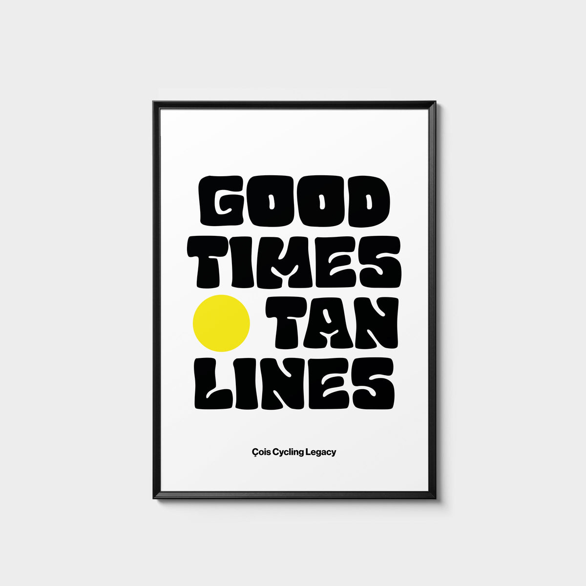 Good Times Tan Lines Poster | Apparel for cyclists and cycling fans